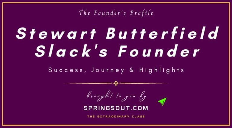Stewart Butterfield - Slack. The Founders’ Profile | Springsout